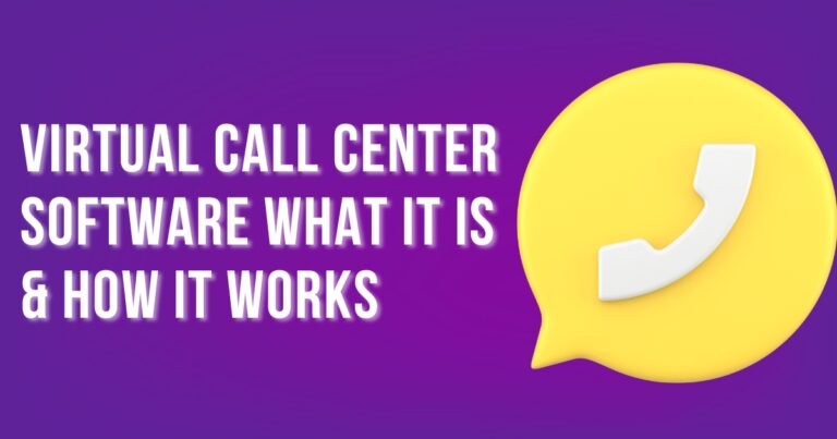 Virtual Call Center Software: Overview & How It Works